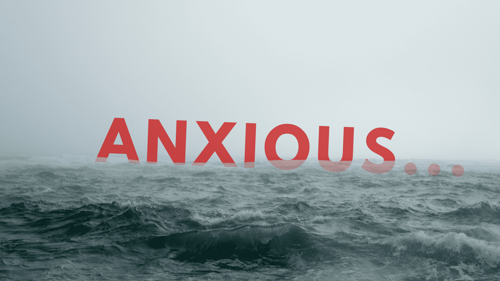 Anxious | Relentless Church